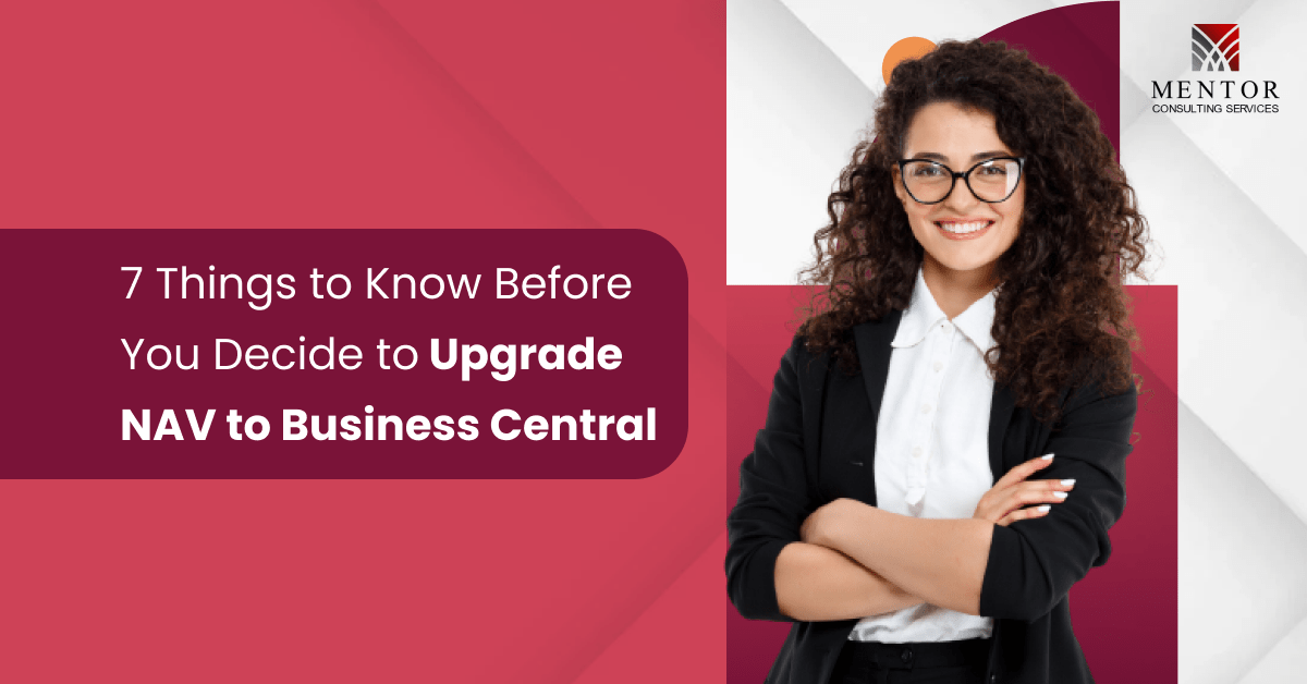 7 Things to Know Before You Decide to Upgrade NAV to Business Central