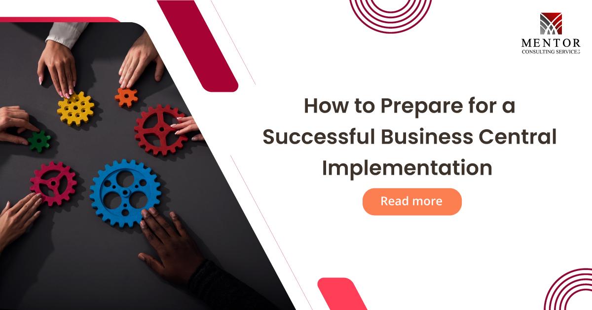 How to Prepare for a Successful Business Central Implementation - MCS
